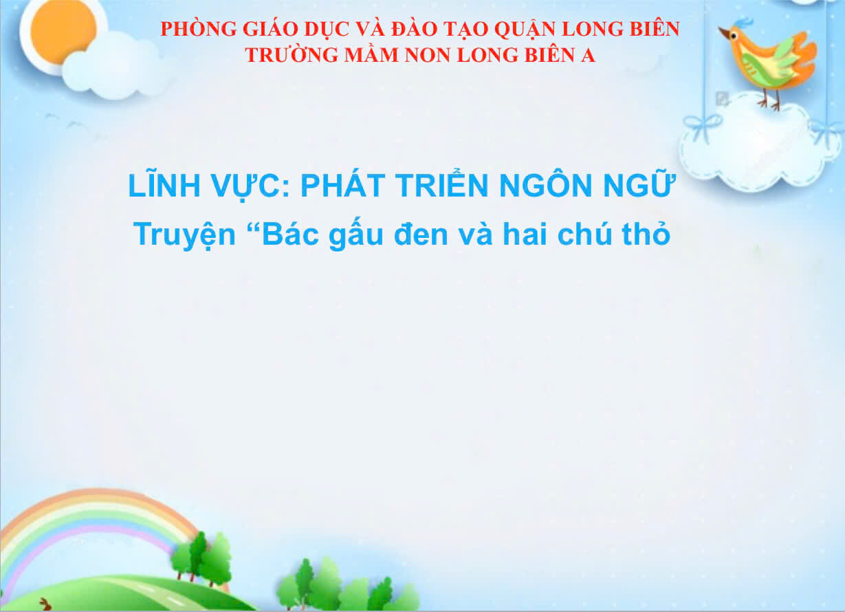 PowerPoint Truyện: Bác Gấu đen và hai chú thỏ | Trường mầm non Long Biên A